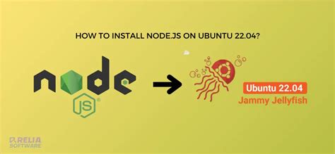How To Install Nodejs On Ubuntu 2204 Relia Software