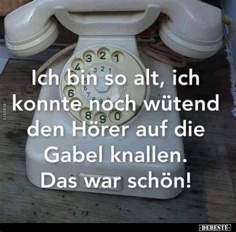 Ich Bin So Alt Ich Konnte Noch Wütend Den Hörer Auf Die Gabel Knallen