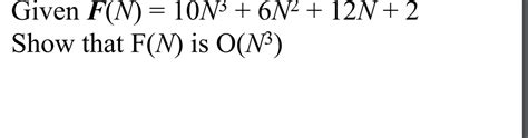 Solved Given Fn 10n3 6n2 12n 2 Show That Fn Is