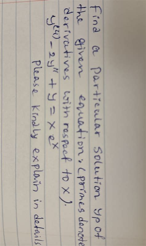 Solved By An Expert Find A Particular Solution Yp Of The Given Equation