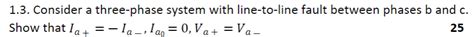 Solved 1 3 Consider A Three Phase System With Line To Line