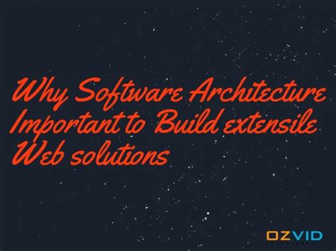 Ppt Why Software Architecture Important To Build Extensile Web Solutions Powerpoint