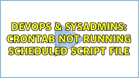 Devops And Sysadmins Crontab Not Running Scheduled Script File 4