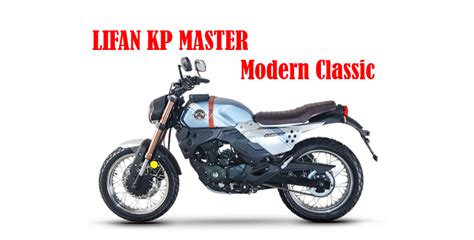 Lifan Kp Master A Modern Classic Review By Pk