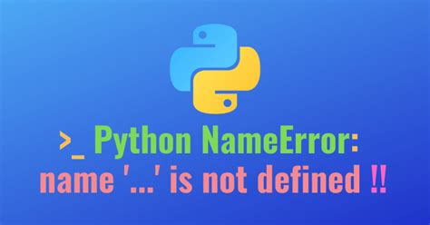 Nameerror Name Is Not Defined Python The Detail Guide