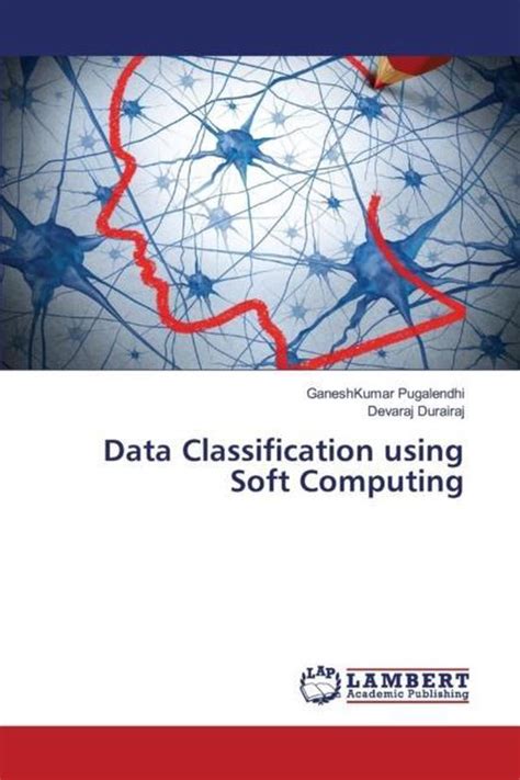 data classification using soft computing 9783659825491 pugalendhi