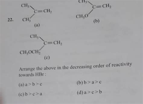 Arrange The Above In The Decreasing Order Of Reactivity Towards Hbr