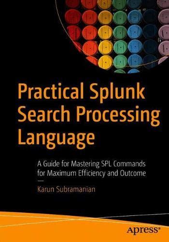 Practical Splunk Search Processing Language A Guide For Mastering Spl