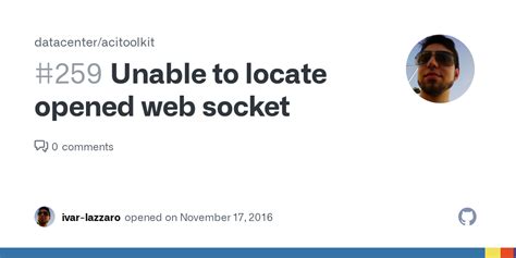 unable to locate opened web socket · issue 259 · datacenter acitoolkit · github