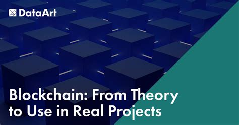 blockchain from theory to use in real projects