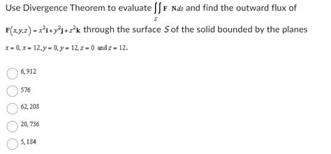 Solved Use Divergence Theorem To Evaluate SFNds And Find Chegg Com