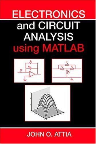 Solutions For Electronics And Circuit Analysis Using Matlab 1st By John