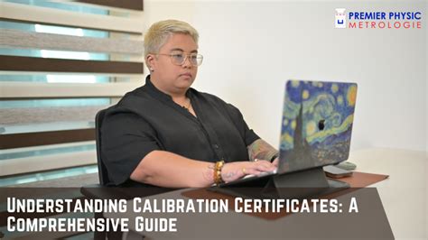 Understanding Calibration Certificates A Comprehensive Guide Premier Physic Metrologie