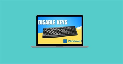 How To Disable A Specific Keyboard Key In Windows 11 Step By Step Guide
