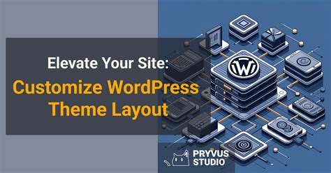 Elevate Your Site Customize Wordpress Theme Layout Pryvus