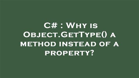 C Why Is Object Gettype A Method Instead Of A Property Youtube