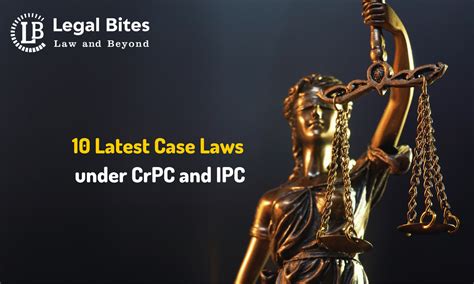 10 Important Latest Case Laws Under Crpc And Ipc Legal 60