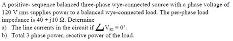 Solved A Positive Sequence Balanced Three Phase Chegg Com