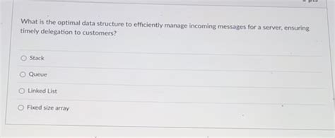 Solved What Is The Optimal Data Structure To Efficiently