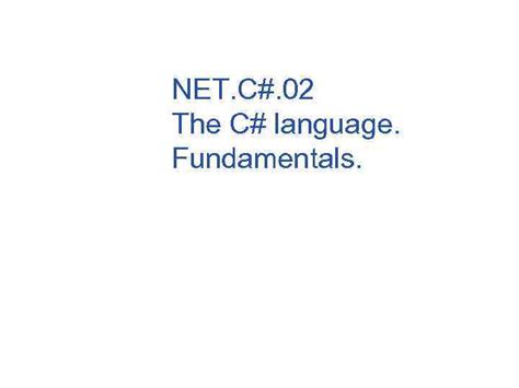Net C 02 The C Language Fundamentals