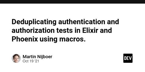 Deduplicating Authentication And Authorization Tests In Elixir And