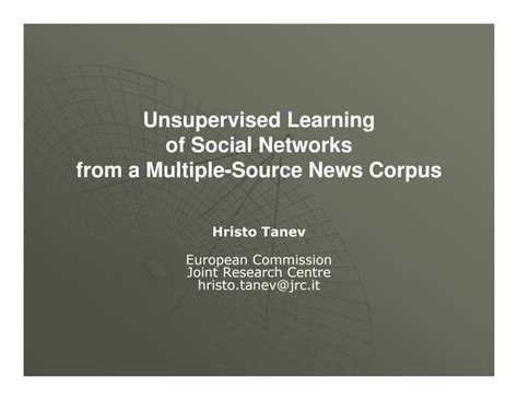 Unsupervised Learning Of A Social Network From A Multiple Source News Corpus Ppt