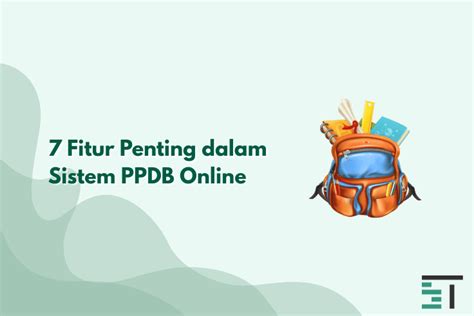 7 Fitur Penting Dalam Sistem Ppdb Online
