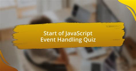 Javascript Event Handling Quiz Sg