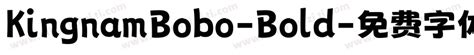 Kingnambobo Bold免费下载 在线字体预览转换 免费字体网