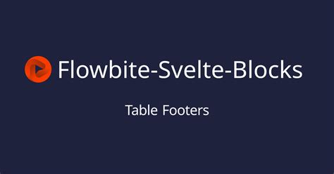 Table Footers Flowbite Svelte Blocks