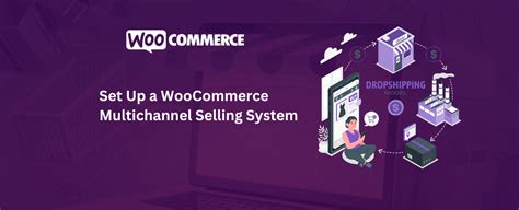 Set Up A WooCommerce Multichannel Selling System