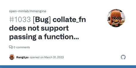 Bug Collate Fn Does Not Support Passing A Function Object Issue Open Mmlab Mmengine