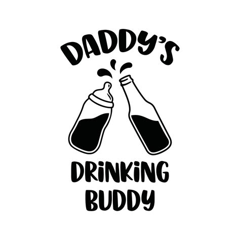 Daddys Drinking Buddy 14007737 Vector Art At Vecteezy
