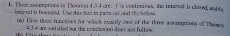 solved 1 three assumptions in theorem 4 3 4 are f is