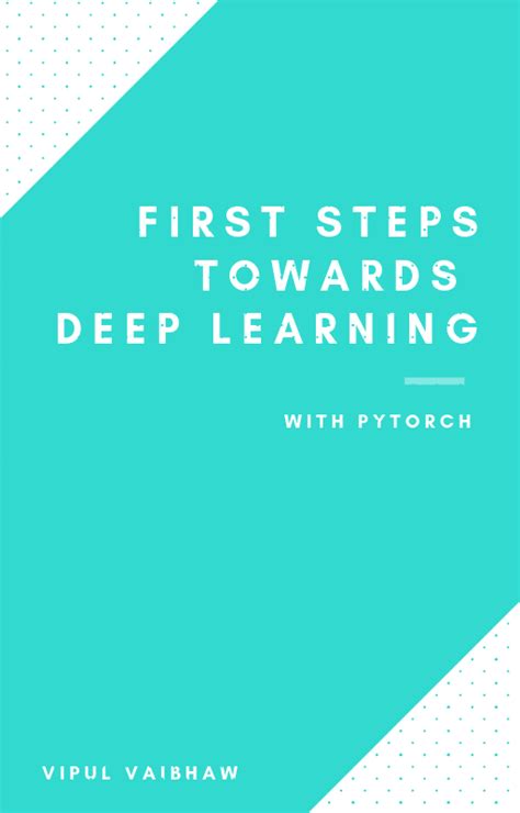 PyTorch深度学习零基础入门First steps towards Deep Learning with pyTorch 专知VIP