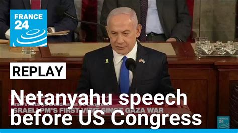 Replay Israeli Pm Netanyahu Speech Before Us Congress France 24