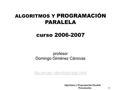 Ppt Algoritmos Y ProgramaciÓn Paralela Curso 2006 2007 Profesor Domingo Giménez Cánovas Dis Um