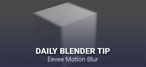 Daily Blender Tip Motion Blur In Eevee BlenderNation