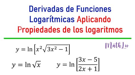 Derivadas De Funciones Logarítmicas Aplicando Propiedades De Los