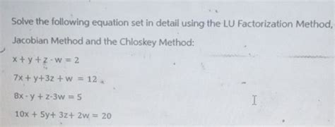 Solved Solve The Following Equation Set In Detail Using The