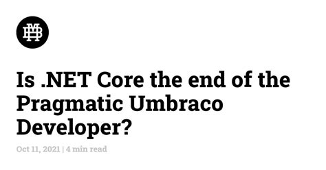 is core the end of the pragmatic umbraco developer