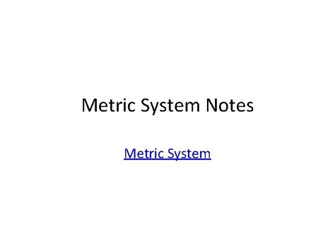 Metric System Notes Metric System Si Si Systems Metric System Notes Metric System Si Si Systems