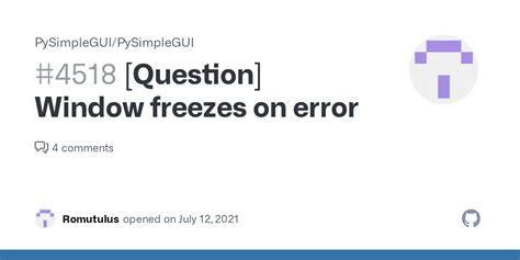 Question Window Freezes On Error · Issue 4518 · Pysimpleguipysimplegui · Github
