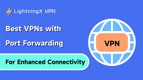 Best Vpn With Port Forwarding For Enhanced Connectivity