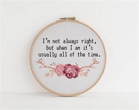 Im Not Always Right But When I Am Its Usually All Of The Time Quotes