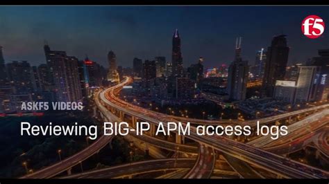 f5 devcentral on linkedin reviewing big ip apm access logs