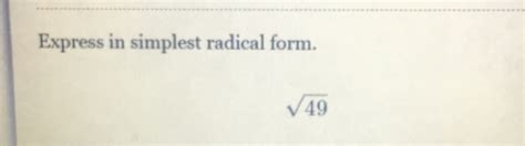 Solved Express In Simplest Radical Form Sqrt49 Algebra