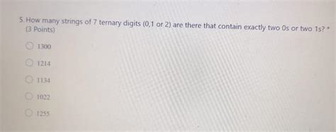 Solved 5 How Many Strings Of 7 Ternary Digits 01 Or 2