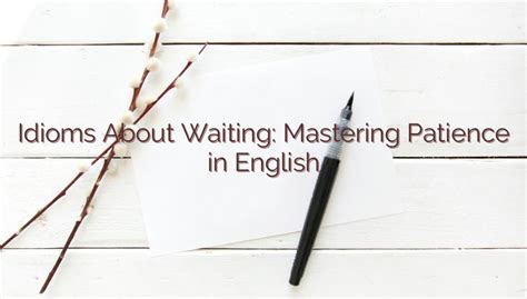Idioms About Waiting Mastering Patience In English