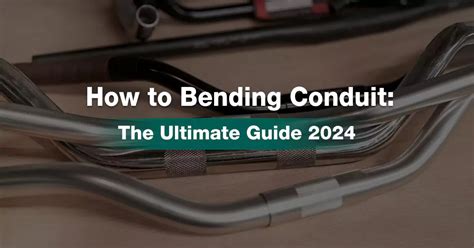 How To Bending Conduit The Ultimate Guide 2024
